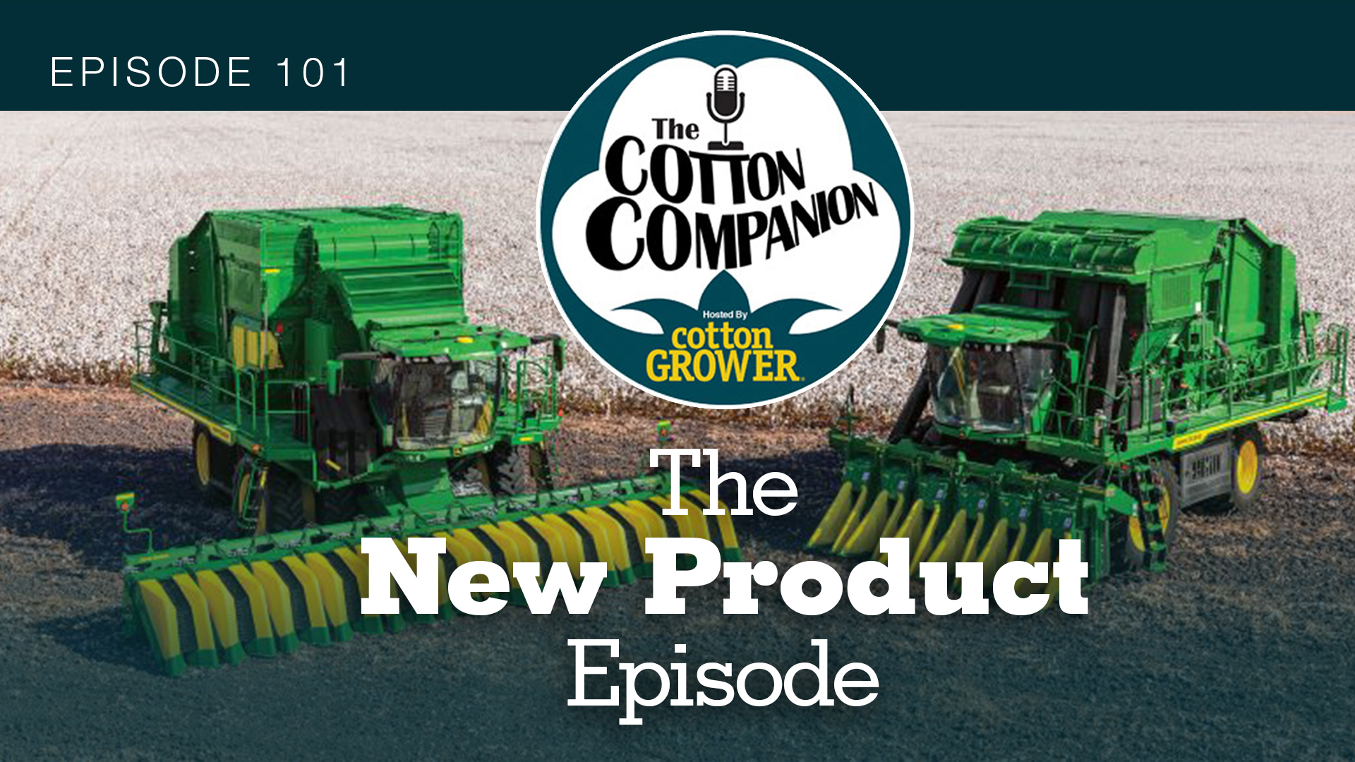 The New Product Episode - Cotton Grower